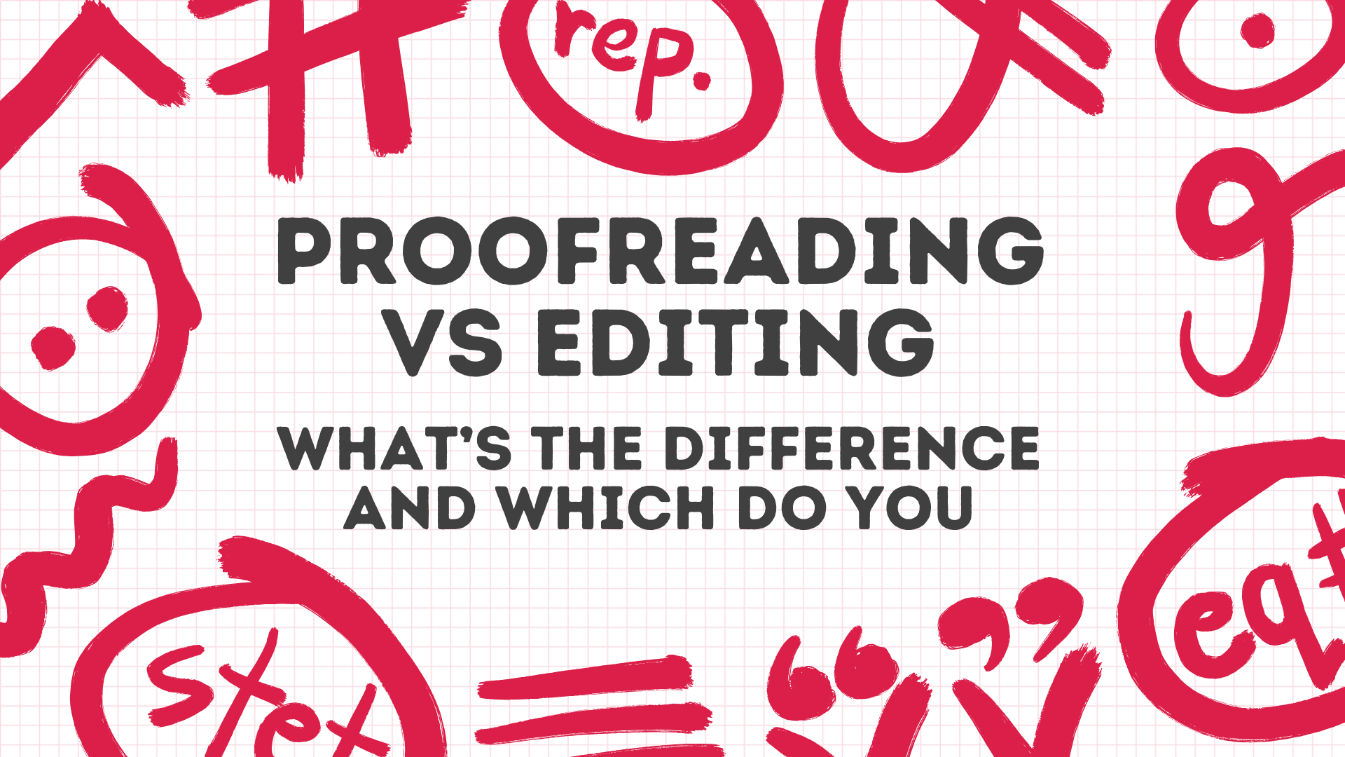 Proofreading vs Editing: What’s the Difference and Which Do You Need? - PaperEdit